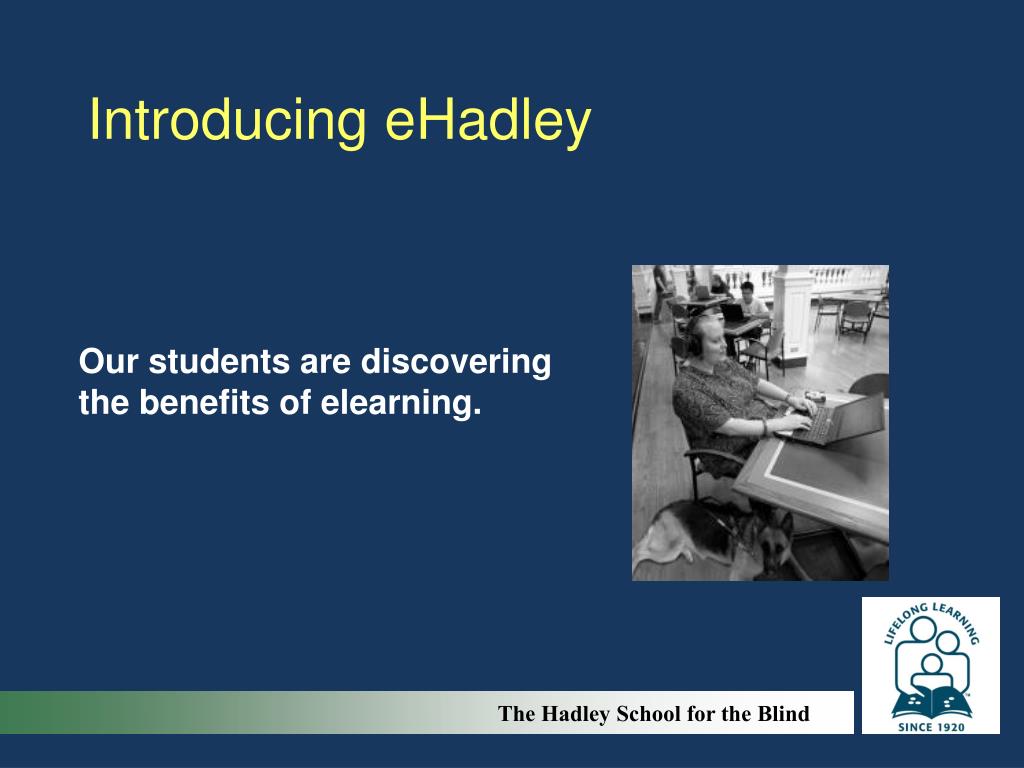 PPT - The Hadley School for the Blind: Everything You Always Wanted to ...