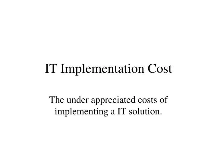 PPT - IT Implementation Cost PowerPoint Presentation, free download ...
