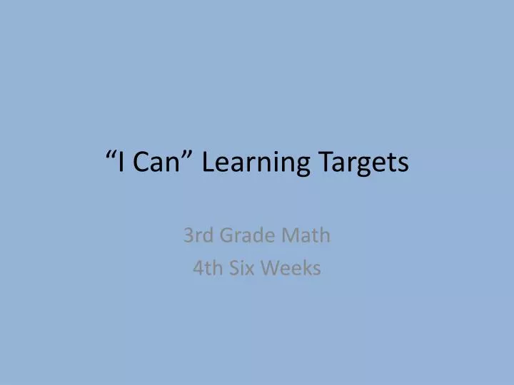 PPT - “I Can” Learning Targets PowerPoint Presentation, free download ...