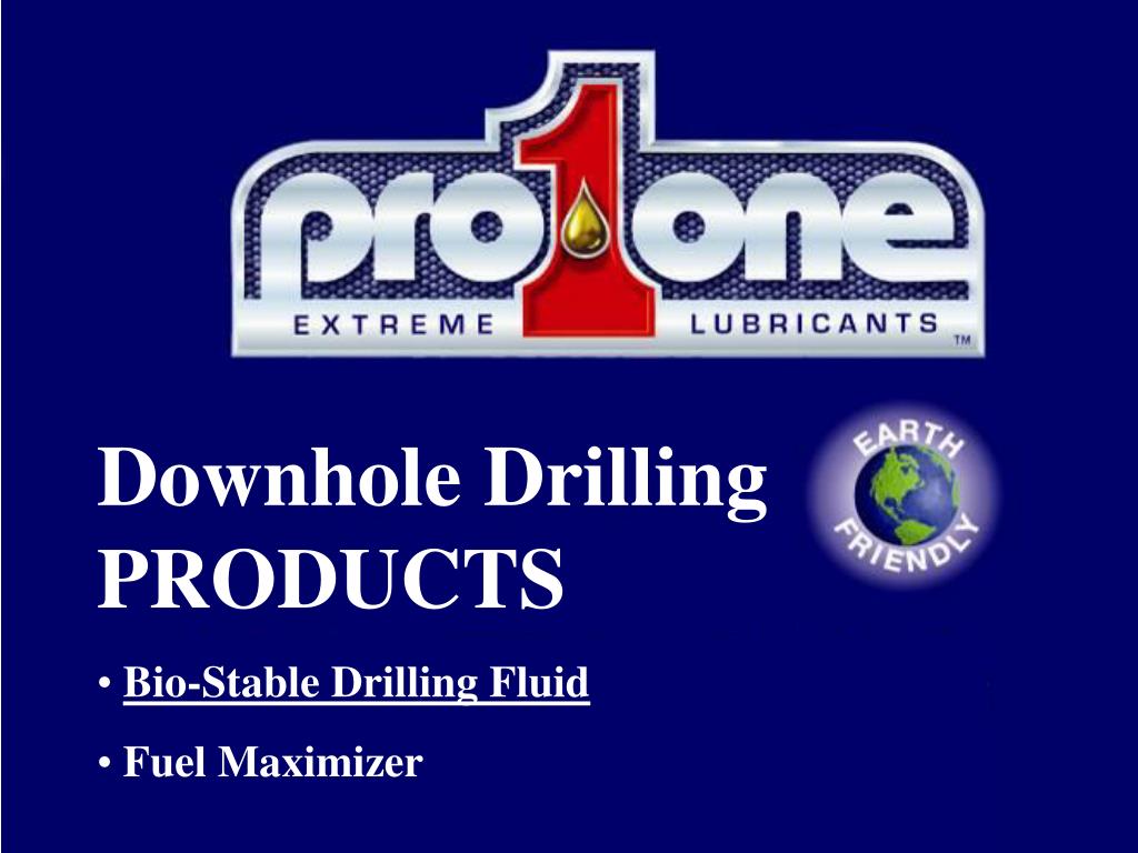 PPT - Downhole Drilling PRODUCTS Bio-Stable Drilling Fluid Fuel ...