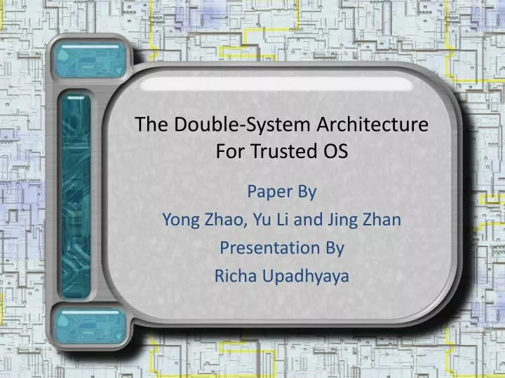 PPT - The Double-System Architecture For Trusted OS PowerPoint ...