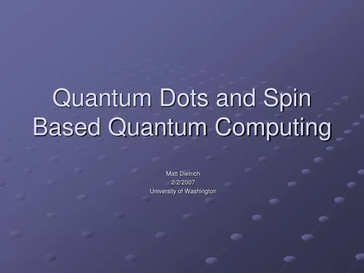 PPT - Quantum Dots and Spin Based Quantum Computing PowerPoint ...