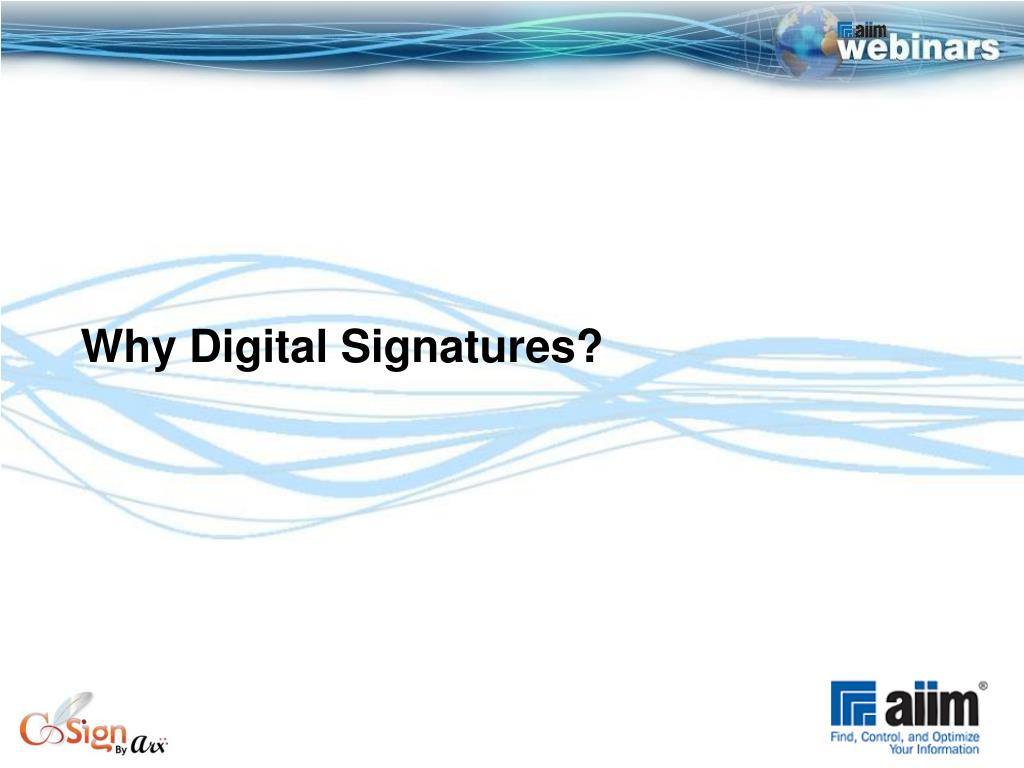 PPT - Todays AIIM Webinar: Digital Signatures & Your Offerings ...