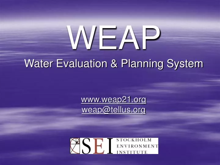PPT - WEAP Water Evaluation & Planning System www.weap21.org weap ...