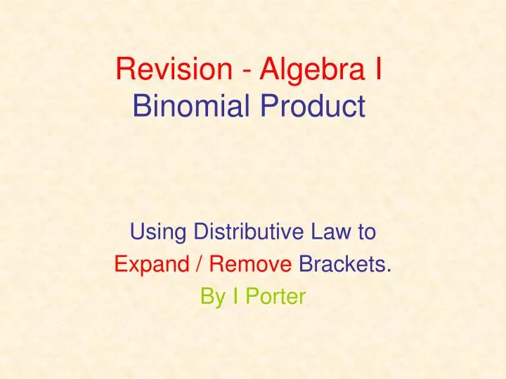 PPT - Revision - Algebra I Binomial Product PowerPoint Presentation ...