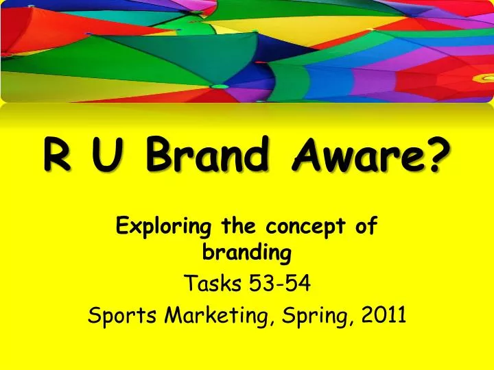 PPT - R U Brand Aware? PowerPoint Presentation, free download - ID:1820348