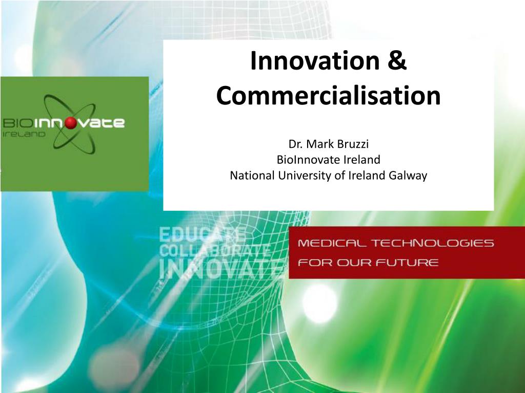 PPT - Innovation & Commercialisation Dr. Mark Bruzzi BioInnovate ...