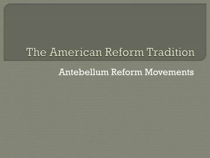 PPT - The American Reform Tradition PowerPoint Presentation, free ...