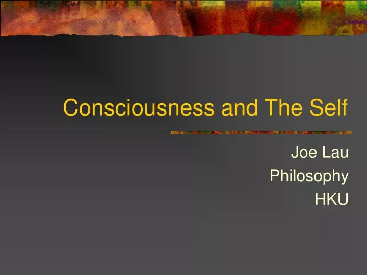 PPT - Consciousness and The Self PowerPoint Presentation, free download ...