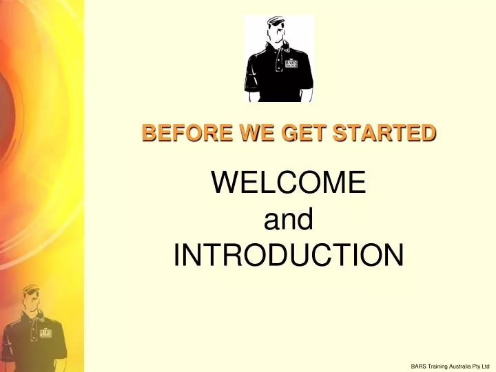 PPT - BEFORE WE GET STARTED WELCOME and INTRODUCTION PowerPoint ...