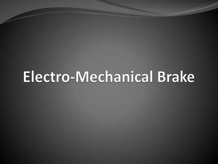 PPT - Electro-Mechanical Brake PowerPoint Presentation, free download ...