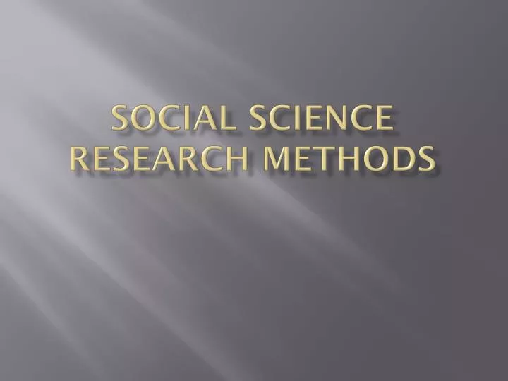 PPT - Social Science Research Methods PowerPoint Presentation, free ...