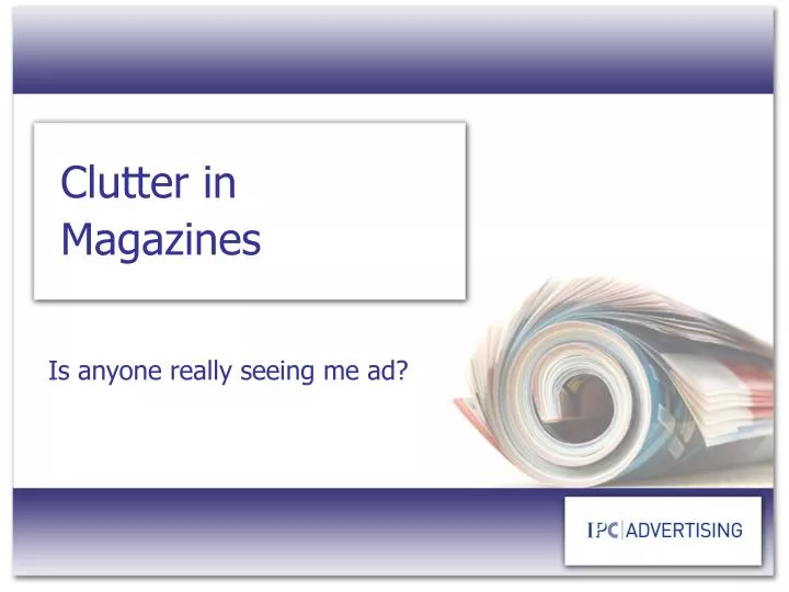 PPT - Clutter in Magazines PowerPoint Presentation, free download - ID ...