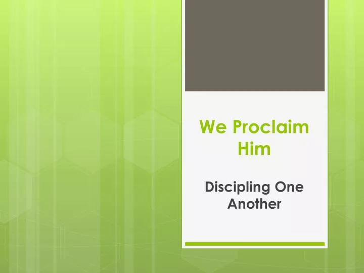PPT - We Proclaim Him PowerPoint Presentation, free download - ID:1822626