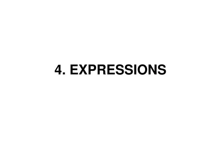 PPT - 4. EXPRESSIONS PowerPoint Presentation, free download - ID:1822730