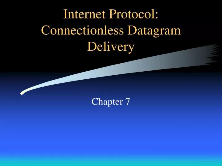 PPT - Internet Protocol: Connectionless Datagram Delivery PowerPoint ...