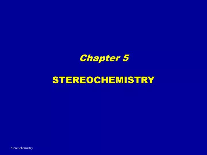 PPT - Chapter 5 STEREOCHEMISTRY PowerPoint Presentation, free download ...