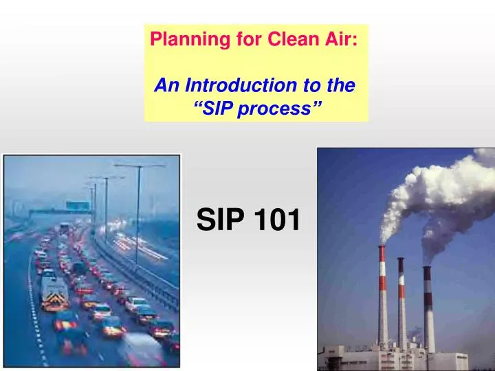 PPT - Planning for Clean Air: An Introduction to the “SIP process ...