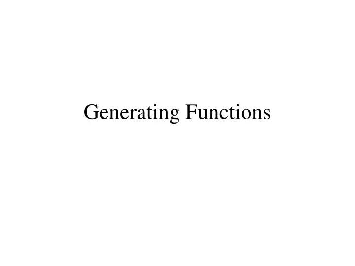PPT - Generating Functions PowerPoint Presentation, free download - ID ...