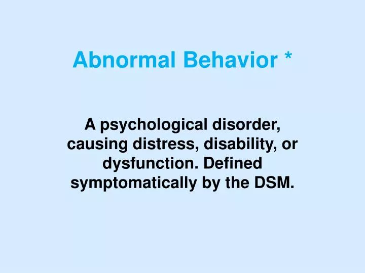 PPT - Abnormal Behavior * PowerPoint Presentation, free download - ID ...