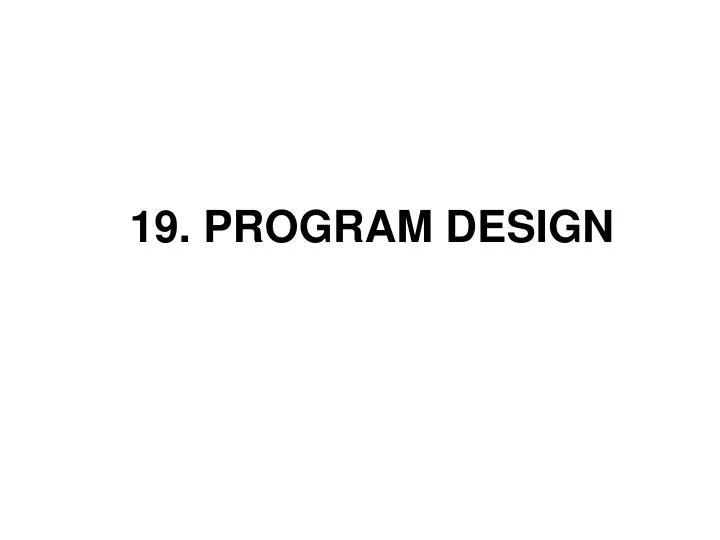 PPT - 19. PROGRAM DESIGN PowerPoint Presentation, free download - ID ...