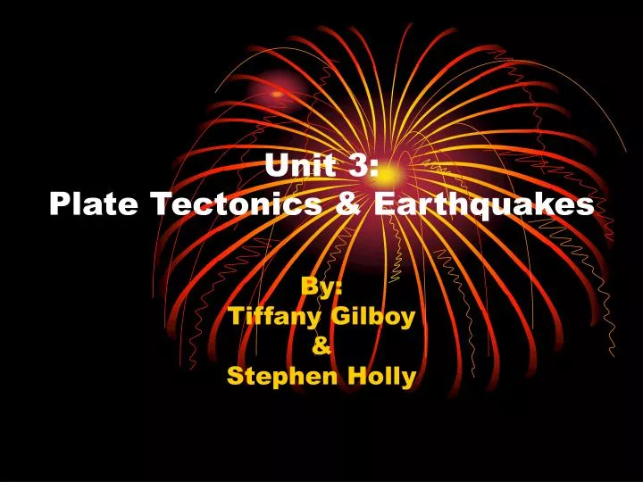 PPT - Unit 3: Plate Tectonics & Earthquakes PowerPoint Presentation ...