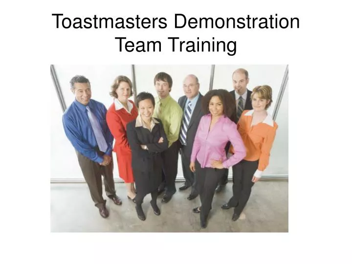 PPT - Toastmasters Demonstration Team Training PowerPoint Presentation ...