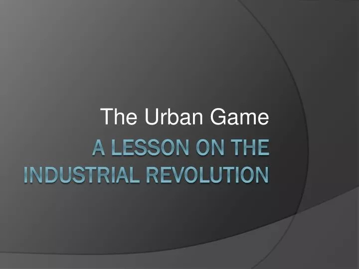 PPT - A lesson on the industrial Revolution PowerPoint Presentation ...