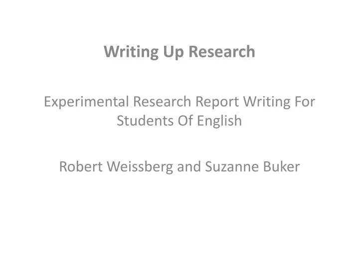 PPT - Writing Up Research Experimental Research Report Writing For ...