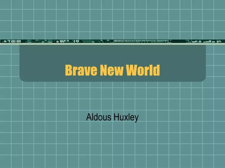 PPT - Brave New World PowerPoint Presentation, free download - ID:1826079