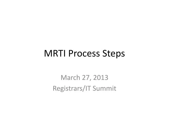 PPT - MRTI Process Steps PowerPoint Presentation, free download - ID ...