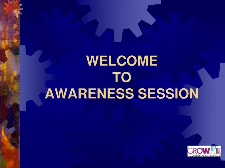PPT - WELCOME TO AWARENESS SESSION PowerPoint Presentation, free ...