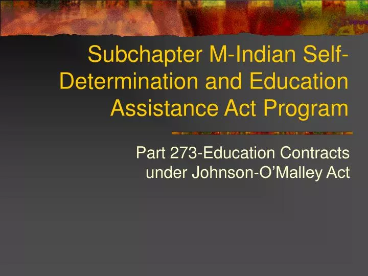 PPT - Subchapter M-Indian Self-Determination and Education Assistance ...