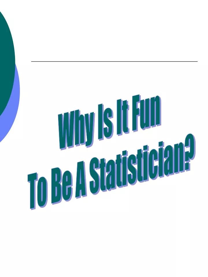 PPT - Why Is It Fun To Be A Statistician? PowerPoint Presentation, free ...