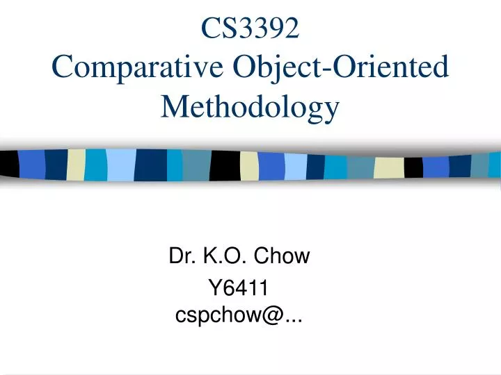 PPT - CS3392 Comparative Object-Oriented Methodology PowerPoint ...