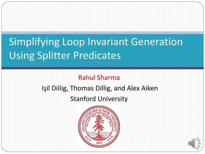 Ppt Simplifying Loop Invariant Generation Using Splitter Predicates