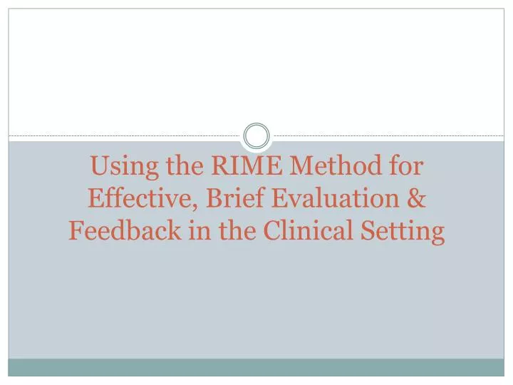 PPT - Using the RIME Method for Effective, Brief Evaluation & Feedback ...