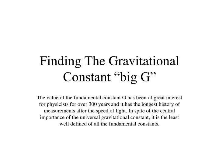PPT - Finding The Gravitational Constant “big G” PowerPoint ...