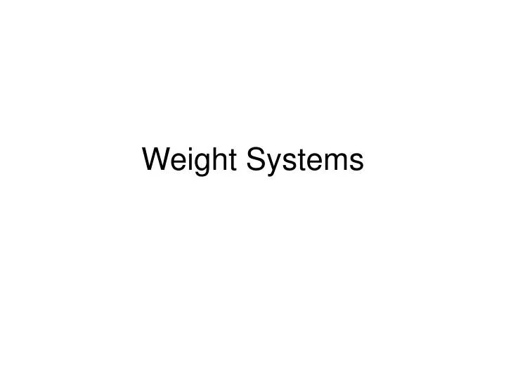 PPT - Weight Systems PowerPoint Presentation, free download - ID:1831489