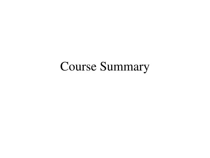 PPT - Course Summary PowerPoint Presentation, free download - ID:1831679