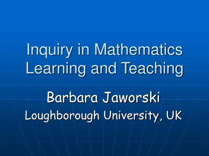 PPT - Inquiry in Mathematics Learning and Teaching PowerPoint ...