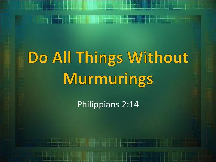 PPT - Do All Things Without Murmurings PowerPoint Presentation, free ...