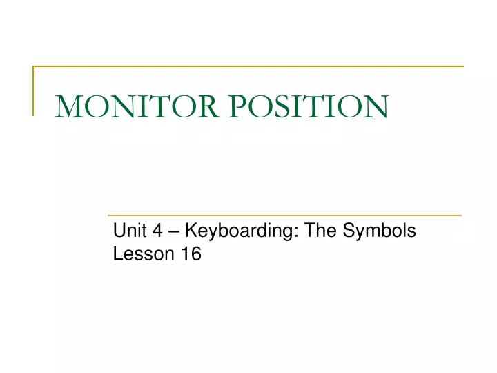 PPT - MONITOR POSITION PowerPoint Presentation, free download - ID:1832470