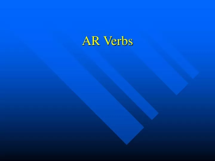PPT - AR Verbs PowerPoint Presentation, free download - ID:1832813