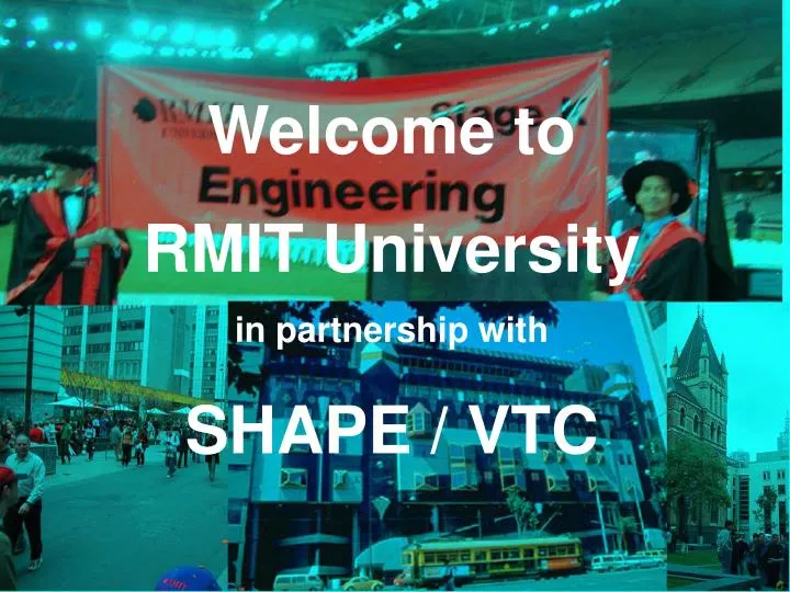 PPT - Welcome to RMIT University in partnership with SHAPE / VTC ...