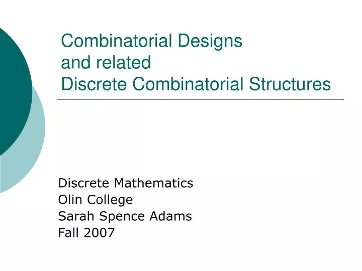 PPT - Combinatorial Designs and related Discrete Combinatorial Structures PowerPoint ...