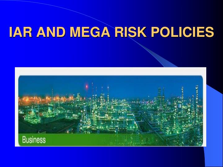 PPT - FIRE/FIRE LOP INDUSTRIAL ALL RISK MEGA RISK INSURANCE POLICIES ...