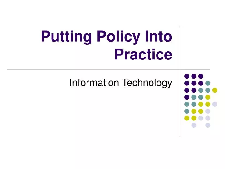 PPT - Putting Policy Into Practice PowerPoint Presentation, free ...