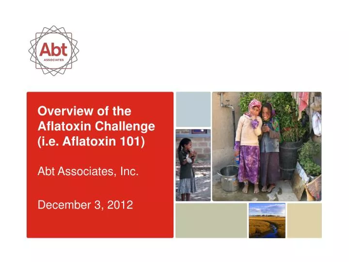 Ppt Overview Of The Aflatoxin Challenge I E Aflatoxin 101 Abt