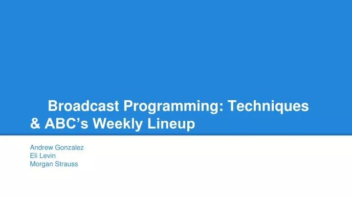 PPT - Broadcast Programming: Techniques & ABC’s Weekly Lineup ...